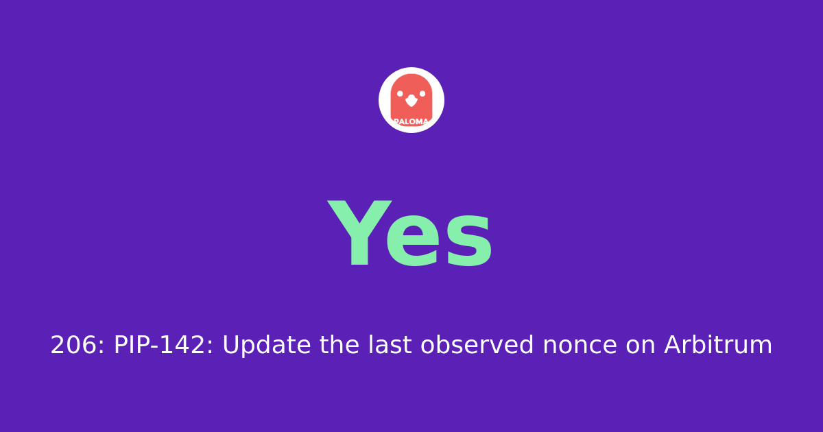 Paloma: PIP-142: Update the last observed nonce on Arbitrum | Polkachu