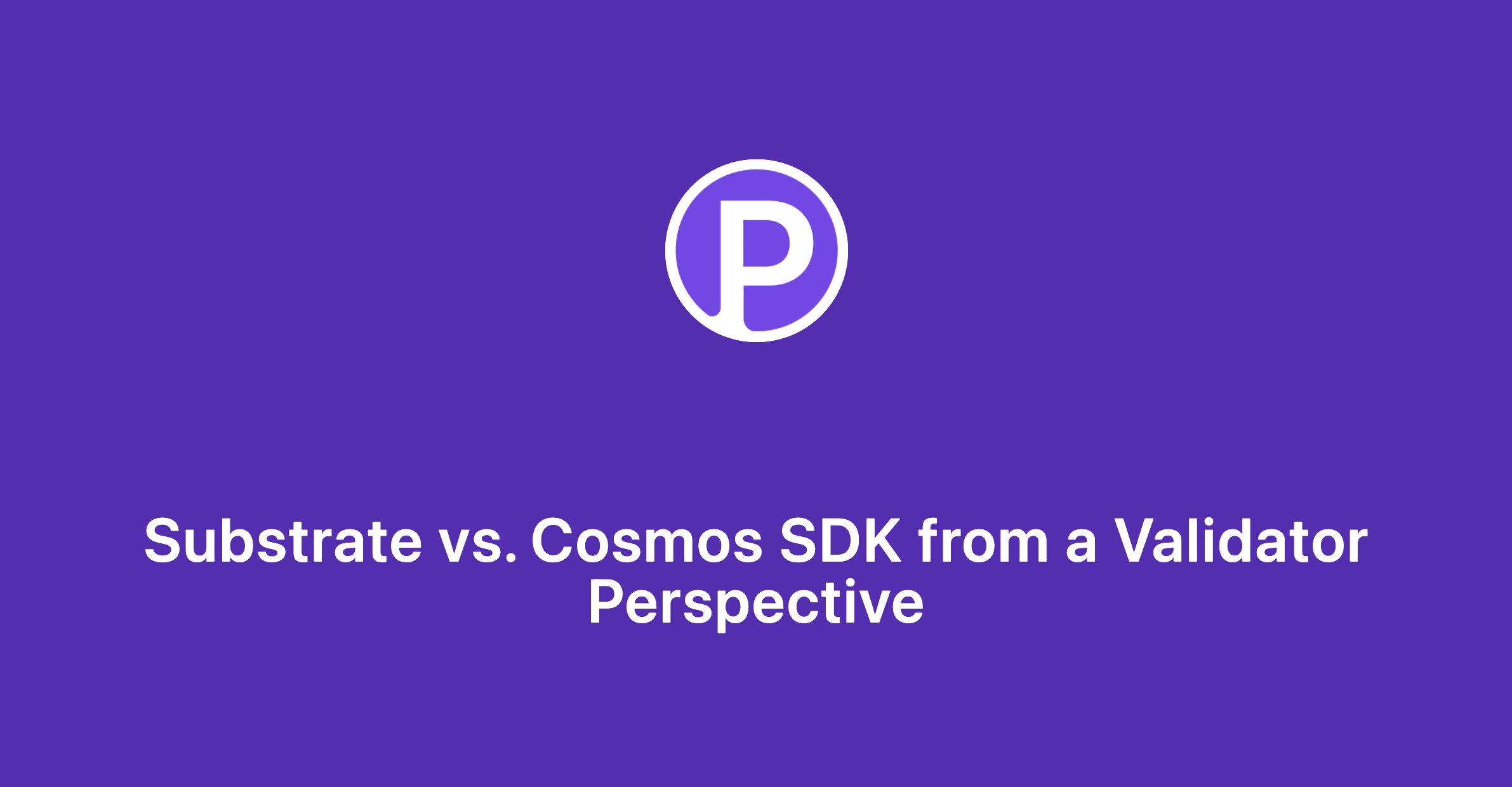 Substrate vs. Cosmos SDK from a Validator Perspective | Polkachu